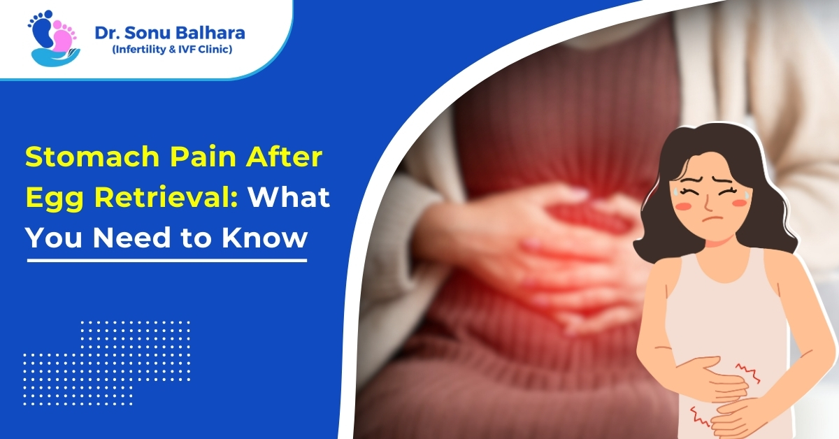Stomach Pain After Egg Retrieval: What You Need to Know